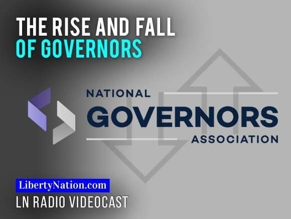 The Meteoric Rises and Catastrophic Falls of the Governors - Liberty ...